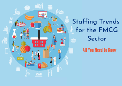 Staffing Trends for the FMCG Sector: All You Need to Know | Talentpro India