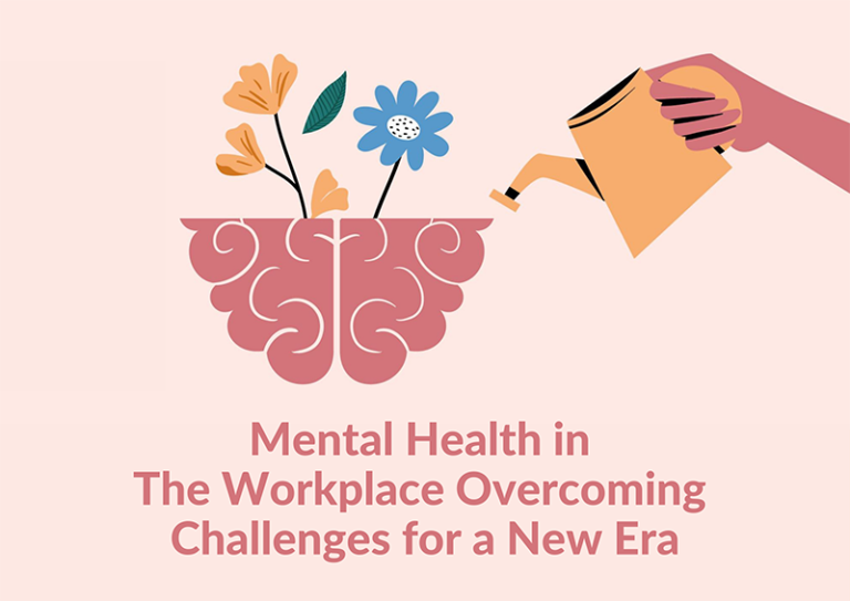 Mental Health in The Workplace – Overcoming Challenges for a New Era ...