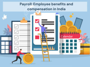 Payroll: Employee benefits and compensation in India | TalentPro India